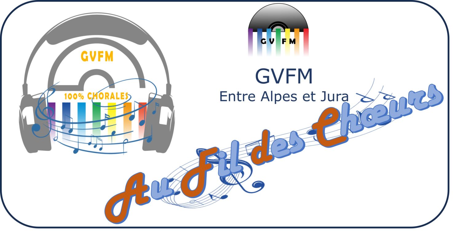 Au Fil des Choeurs 2024 – GVFM-Romandie & GVFM 100% Chorales